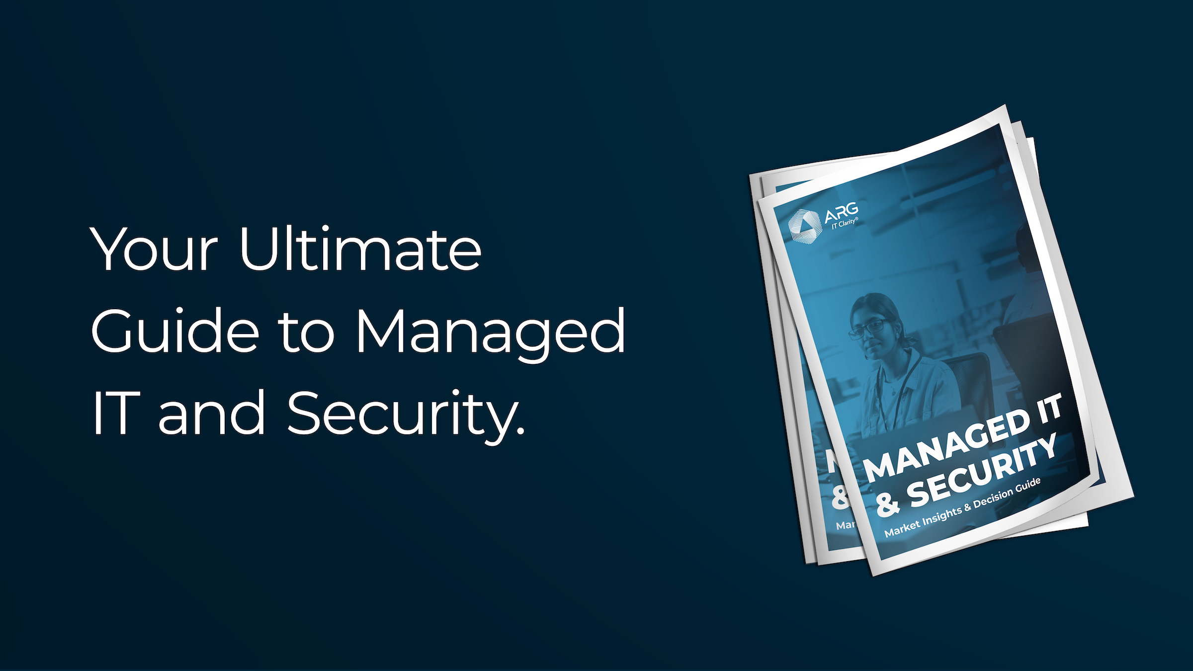 ARG Delivers New Insights and Guidance on Outsourcing Managed IT and Security - ARG, Inc